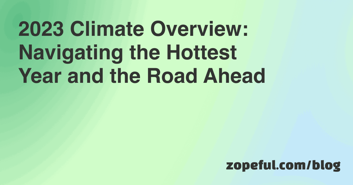 2023 Climate Overview | Blog | Zopeful Climate