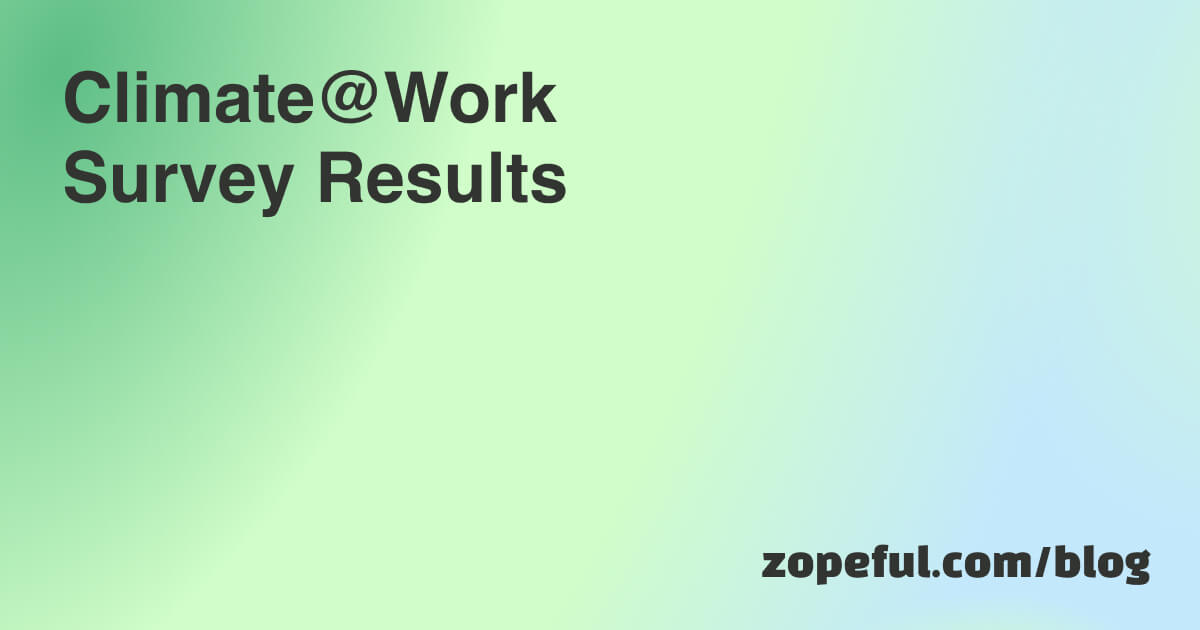 Climate at Work Survey Summary | Blog | Zopeful Climate