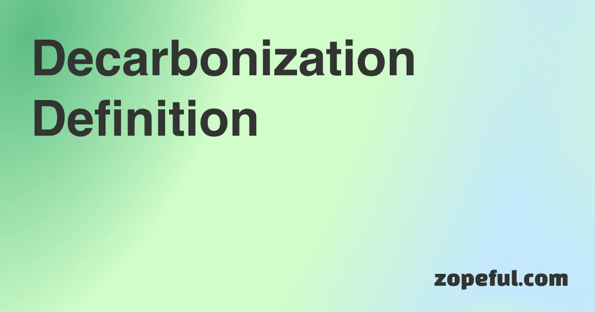 Decarbonization Definition | Climate Dictionary | Zopeful