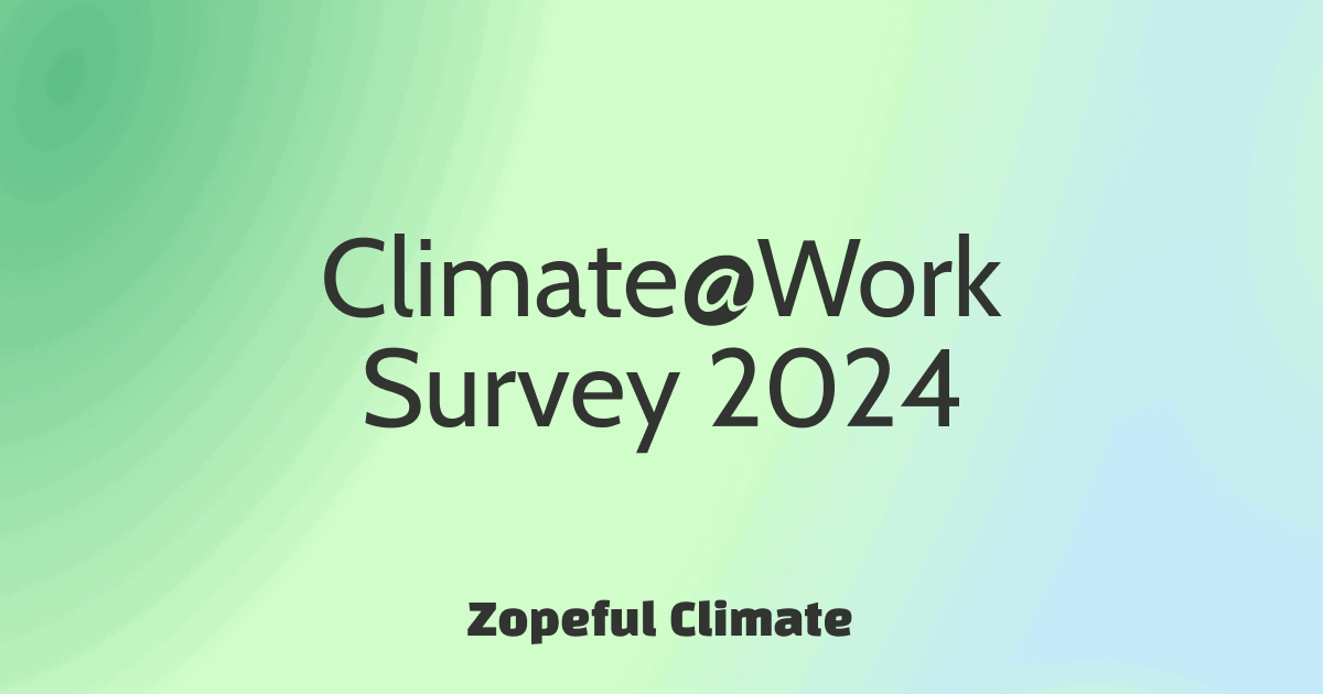 Climate at Work 2024 Survey - Respond now| Blog | Zopeful